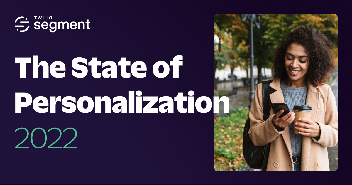 2022 State of Personalization Report | Twilio Segment