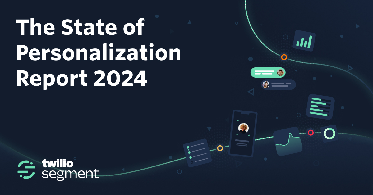 The State of Personalization Report 2024 | Twilio Segment