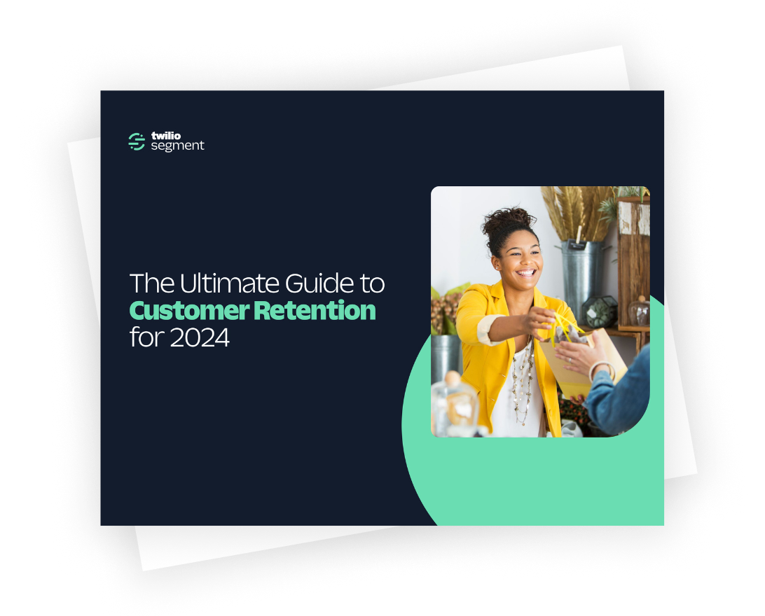 The Ultimate Guide to Customer Retention for 2024 | Twilio Segment