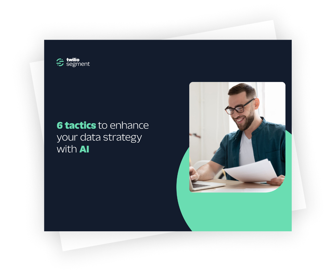 6 Tactics to Enhance Your Data Strategy Using AI | Twilio Segment 6 Tactics to Enhance Your Data Strategy Using AI | Twilio Segment