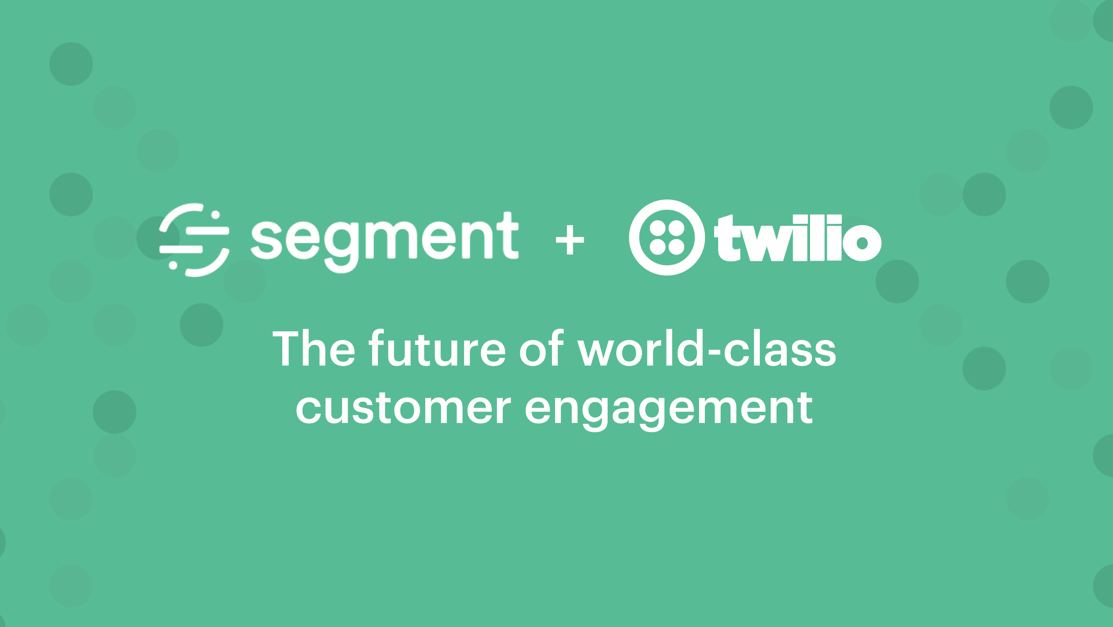 Twilio Segment + Twilio: The Future of Customer Engagement | Twilio Segment