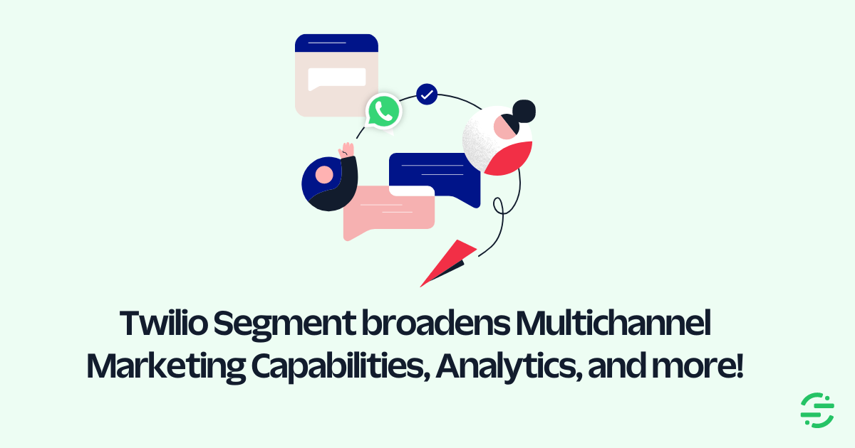 Twilio Segment broadens multichannel marketing capabilities, analytics and other features that ...