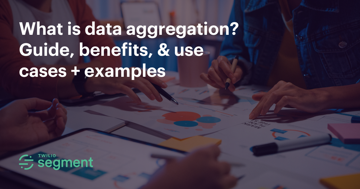 Data aggregation: Definition, examples, & use cases in 2023 | Twilio ...