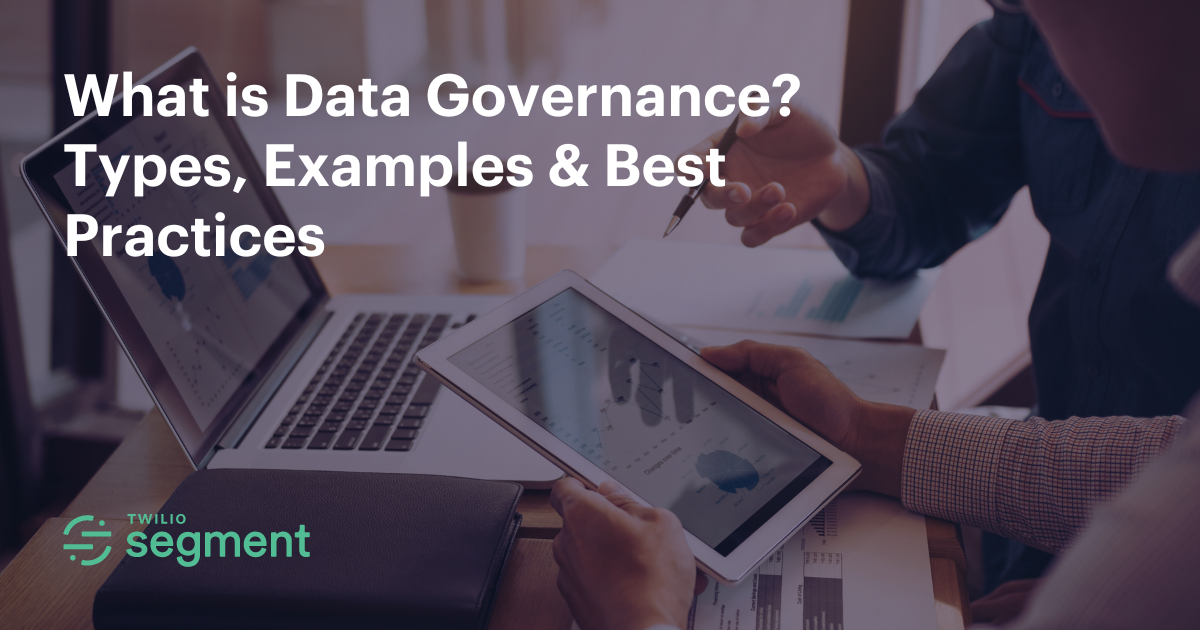 Data Governance: Definition, Best Practices, & Examples | Twilio Segment