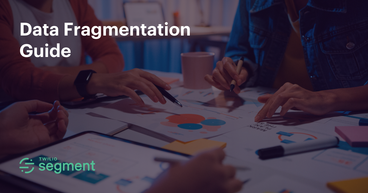 What is Data Fragmentation? Combat Fragmented Data | Twilio Segment