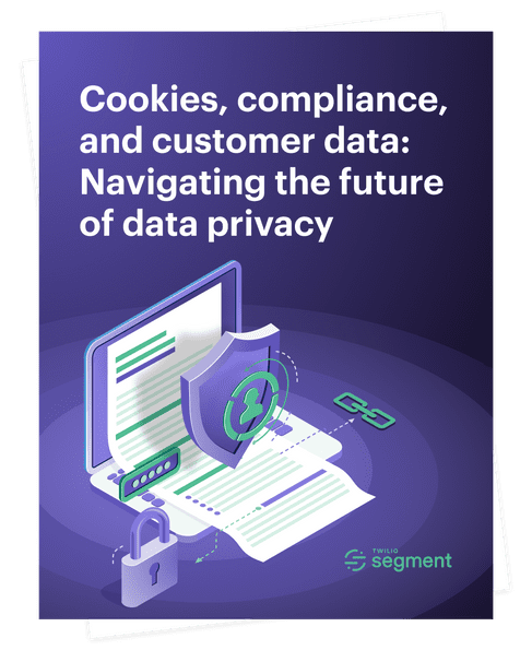 Cookies, Compliance, and Customer Data: Navigating the Future of Data Privacy | Twilio Segment